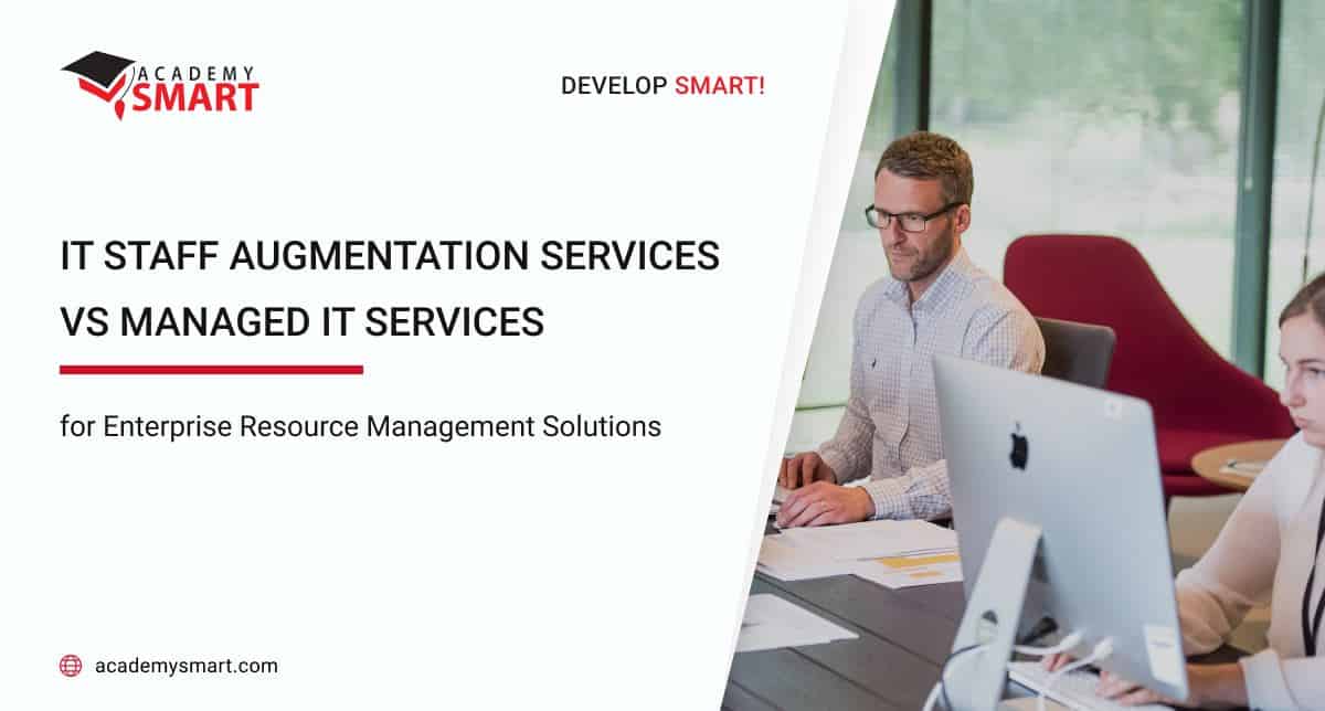 IT Staff Augmentation vs Managed IT Services for ERM - Academy SMART