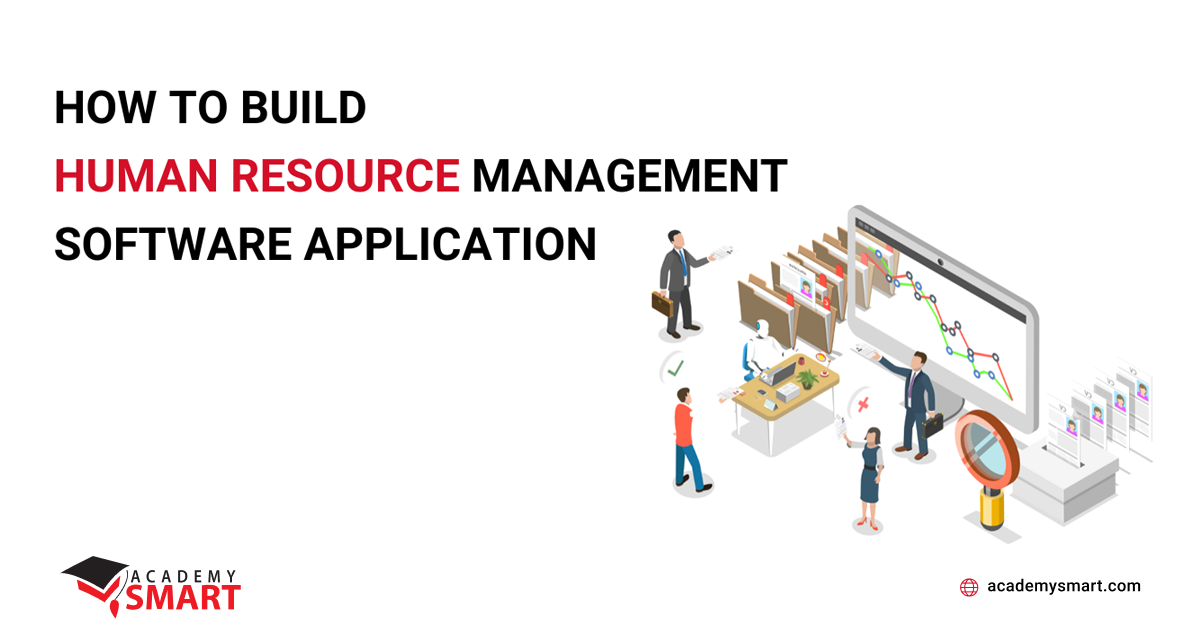 How to Build Human Resource Management Software Application - Academy SMART