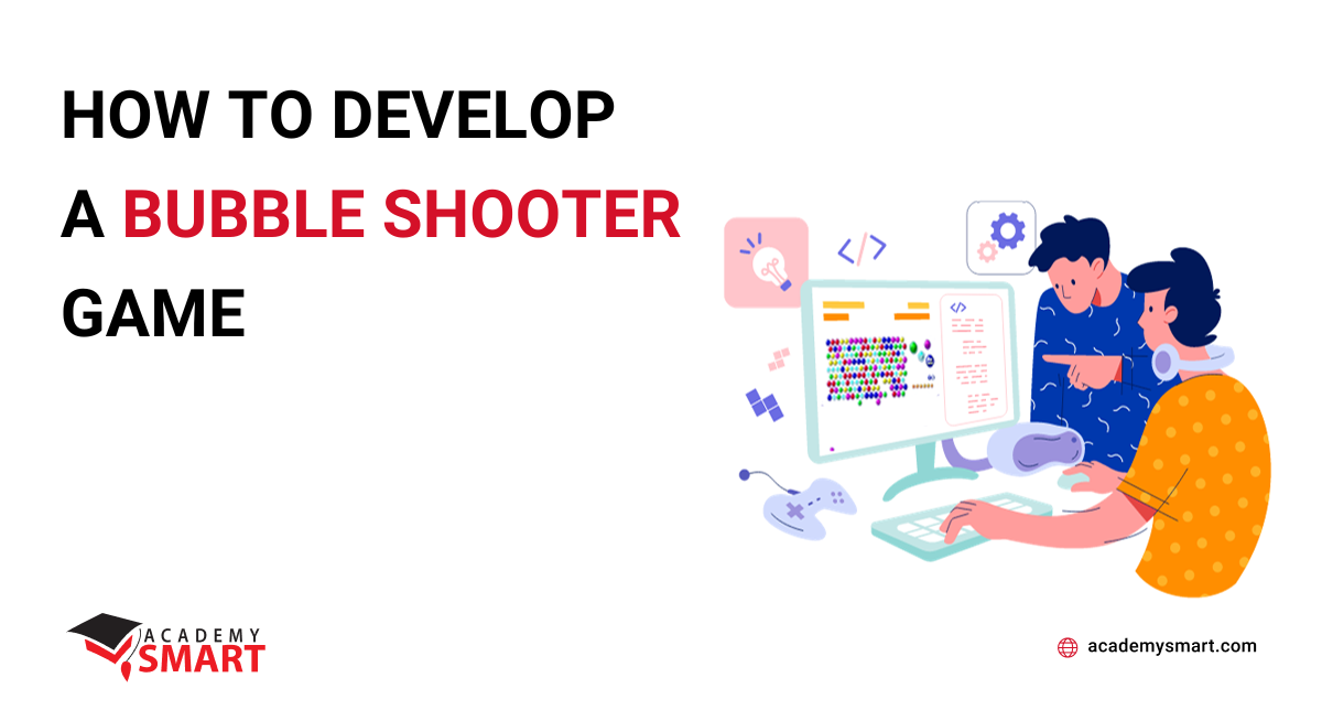 How to develop a bubble shooter game - Academy SMART
