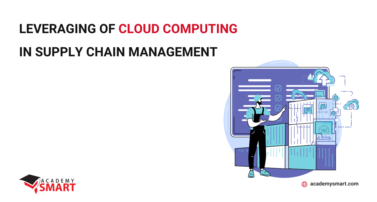 Leveraging of Cloud Computing in Supply Chain Management - Academy SMART
