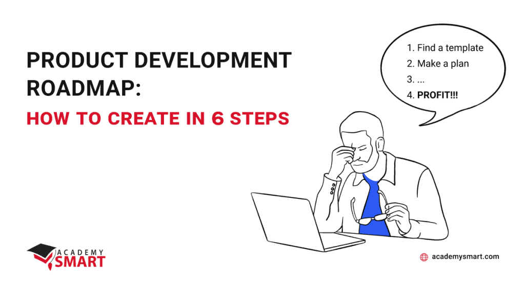 Product Development Roadmap: how to create in 6 steps - Academy SMART